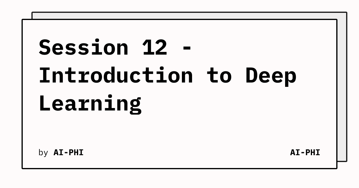 Session 12 - Introduction to Deep Learning