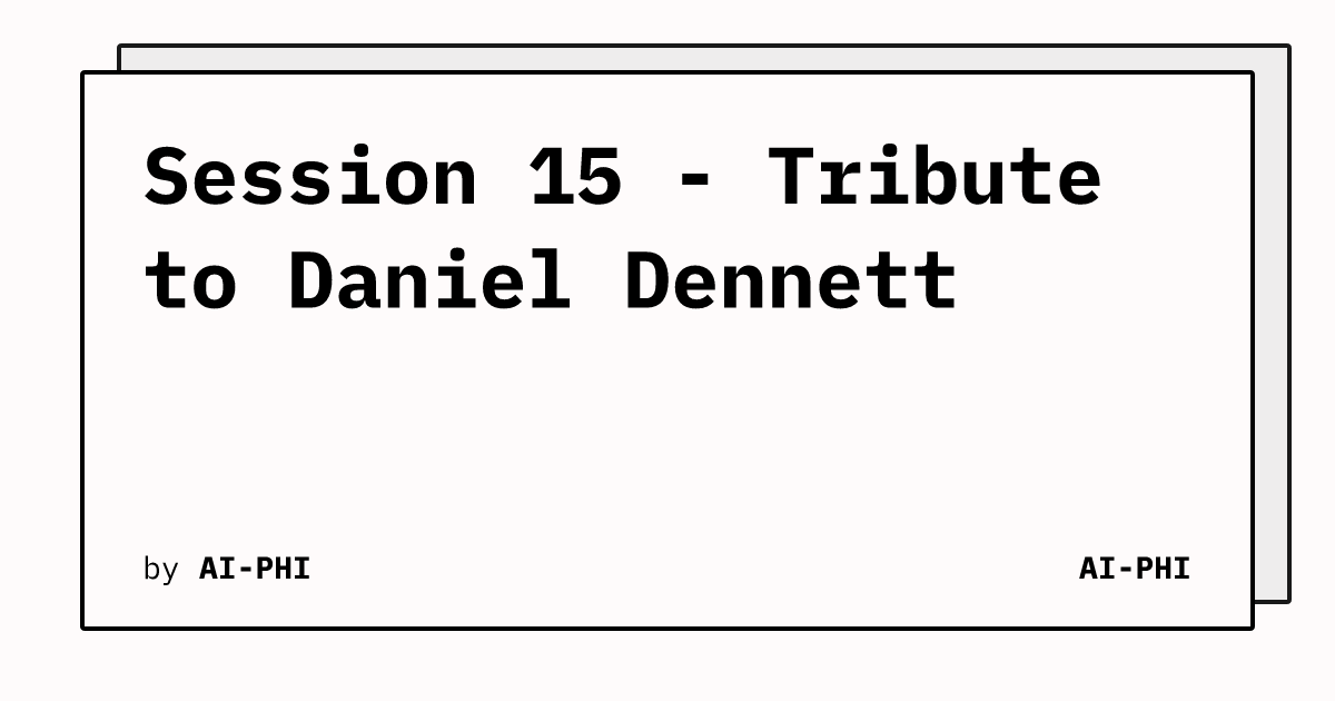 Session 15 - Tribute to Daniel Dennett
