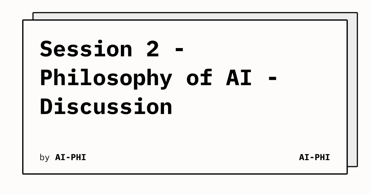 Session 2 - Philosophy of AI - Discussion